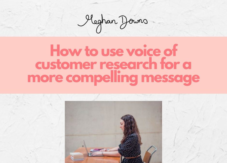 How to use voice of customer research for a more compelling message ...